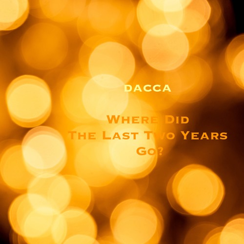 Stream Where Did The Last Two Years Go? by dacca | Listen online for ...