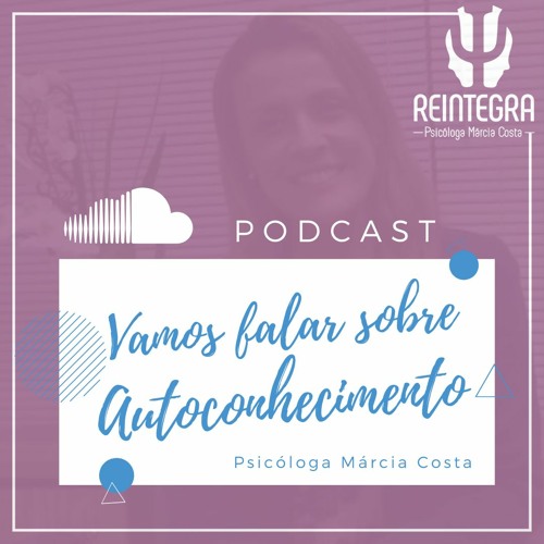 Stream episode VAMOS FALAR SOBRE AUTOCONHECIMENTO by Psicóloga Márcia ... Stream episode VAMOS FALAR SOBRE AUTOCONHECIMENTO by Psicóloga Márcia ...