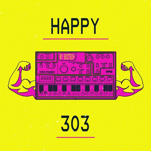 Stream HAPPY 303 by Skotsch | Listen online for free on SoundCloud