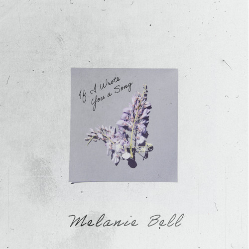 Stream If I Wrote You a Song by Melanie Bell | Listen online for free on SoundCloud