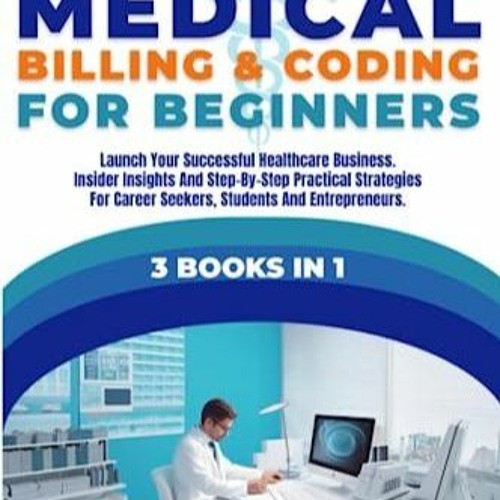 Stream episode Book MEDICAL BILLING & CODING FOR BEGINNERS: 3 Books In ...