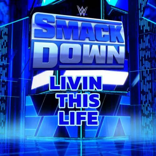 Stream Livin This Life (SmackDown Secondary Theme) by BRYMUS PRIME ...