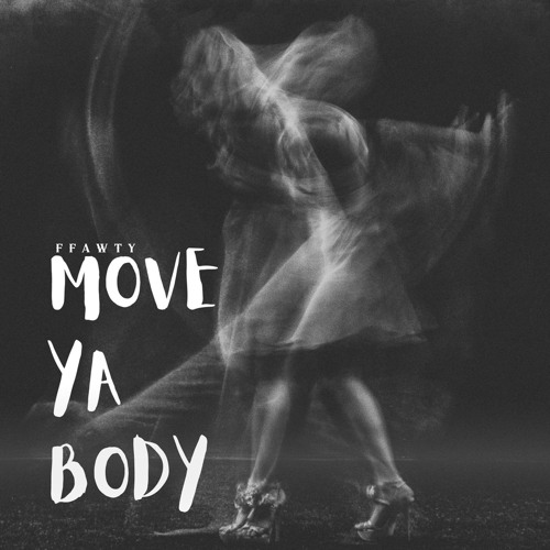 Stream move ya body by ffawty | Listen online for free on SoundCloud