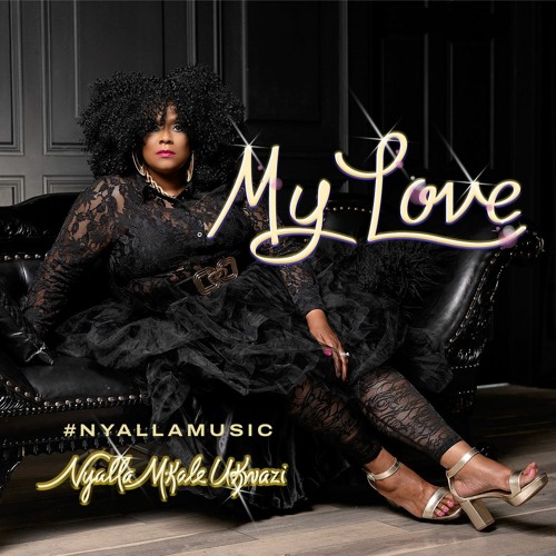 Stream My Love by Nyalla Mkale Ukwazi | Listen online for free on ...