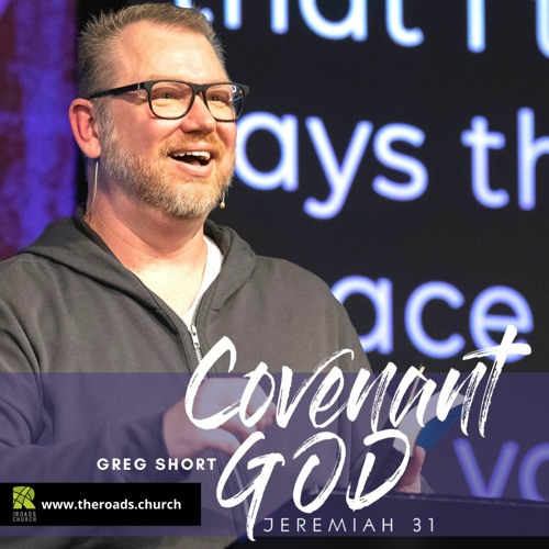 Stream Covenant God |Greg Short | The Roads Church by The Roads Church ...