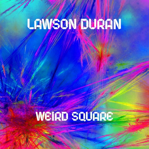 Stream Lawson Duran - Weird Square by Lawson Duran | Listen online for ...