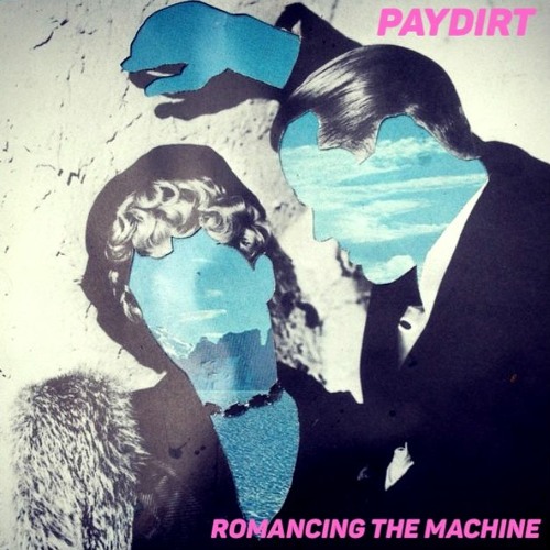 Stream PAYDIRT | Listen to Romancing the Machine playlist online for ...