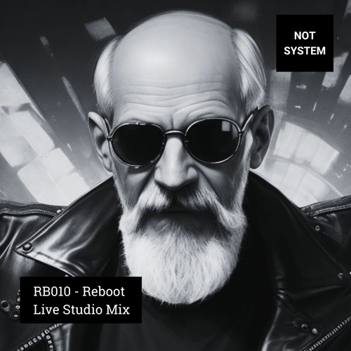 Stream RB010 - Reboot by NOT SYSTEM - Live Studio Mix by NOT SYSTEM ...