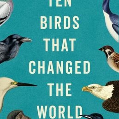 Stream PDF Ten Birds That Changed the World from Paceyr36hool | Listen ...