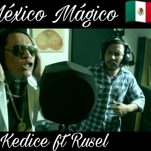 Stream México Mágico-Kedice ft Rusel- .mp3 by Rusel Leonesnegros ... Stream México Mágico-Kedice ft Rusel- .mp3 by Rusel Leonesnegros ...