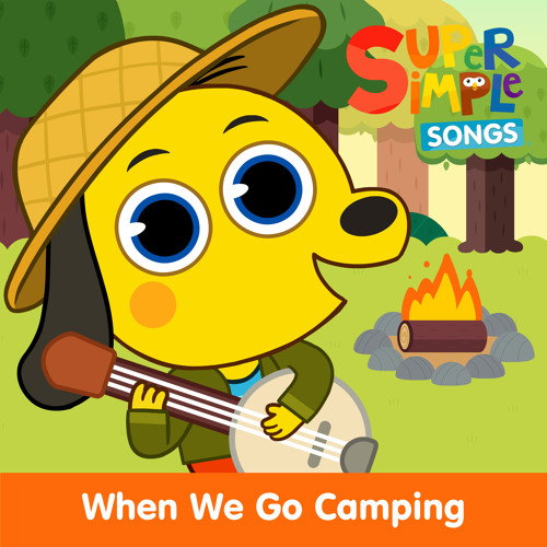 Stream When We Go Camping (Sing-Along) by Super Simple Songs | Listen ...