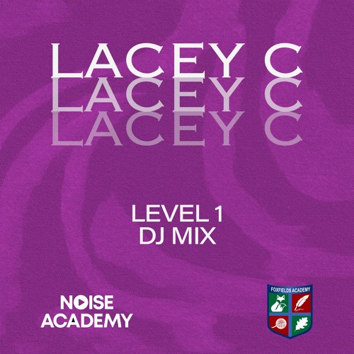 Stream Foxfields Academy - Lacey C [Level 1 - DJ Mix] by Noise Academy UK | Listen online for ...