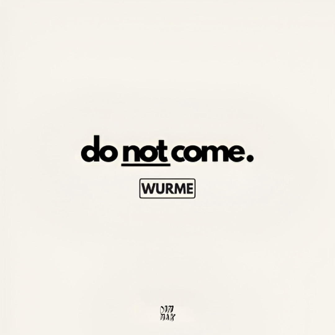 Stream Do Not Come - Wurme by Wurme | Listen online for free on SoundCloud