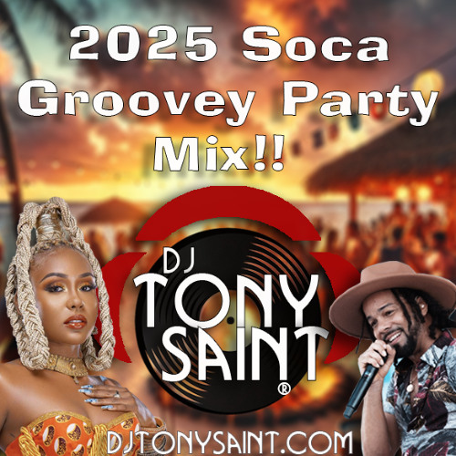 Stream 2025 Soca Groovey Party Mix by DJ Tony Saint | Listen online for ...