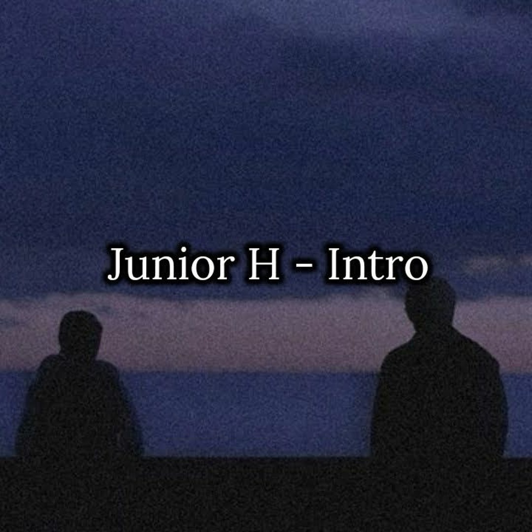 Stream Junior H - Intro (Mashup remix) by Unstick | Listen online for ...