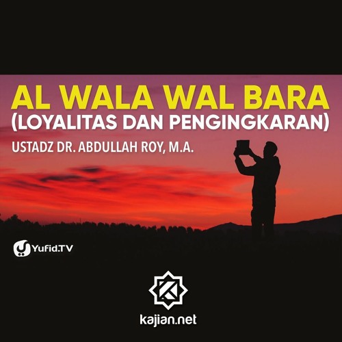 Stream Al-Wala wal Bara' (Loyalitas dan Pengingkaran) - Ustadz Dr ...