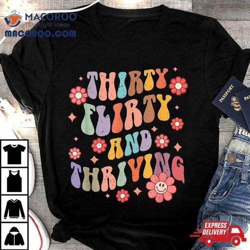 Stream Thirty Flirty And Thriving Groovy 30th Birthday Retro 30 Years