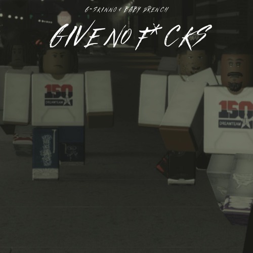 Stream Baby Drench Drench Gang G Skinnoo No Fucks Given By Trey