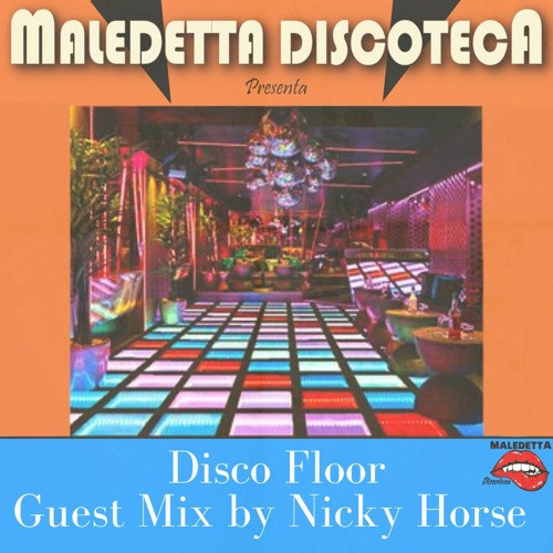 Stream "DISCO FLOOR" GUEST MIX by NICKY HORSE by Maledetta Discoteca ...