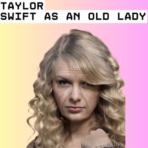 Stream episode Taylor Swift As An Old Lady - Amity, Lewis, Millie and ...