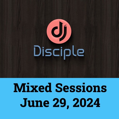 Stream DJ Disciple Mixed Sessions June 29th, 2024 by DJ Disciple(NYC) | Listen online for free ...