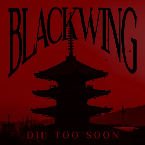 Stream Die Too Soon (Full) [FREE DL] by BlackWing | Listen online for ...