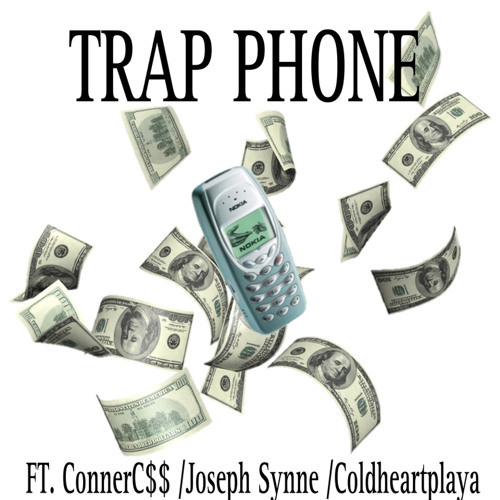 Stream Joseph Synne - Trap Phone ft.ConnerC$$ & COLDHEARTPLAYA by ...