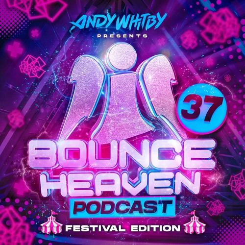 Stream Bounce Heaven 37 - Andy Whitby - Festival Edition by BOUNCE ...