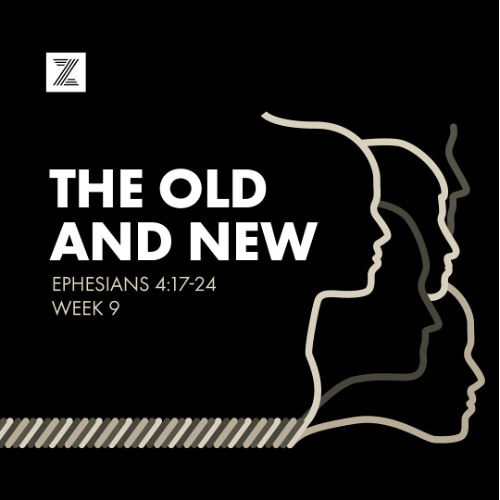 Stream Ephesians | The Old and New, Ephesians 4:17-24 | Week 9 by ZION ...