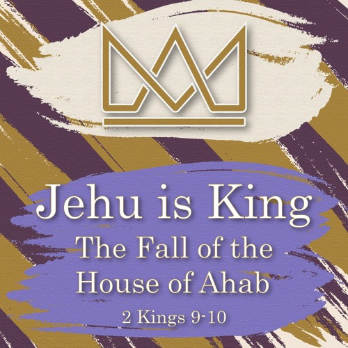 Stream Jehu Is King - The Fall Of The House Of Ahab - 2 Kings 9 - 10 ...