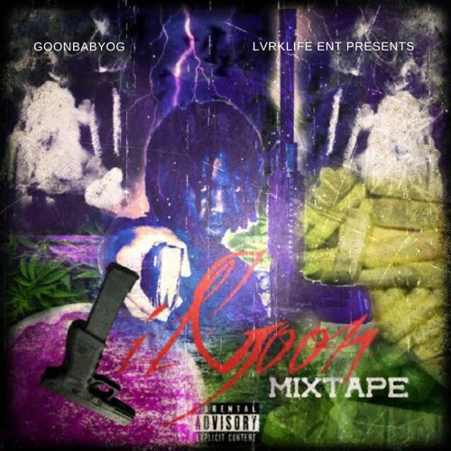 Stream GoonBabyOG (@7100goonbaby) | Listen to Lil Goon Mixtape playlist ...