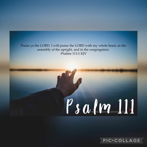 Stream Psalms 111 - Praise To God For His Faithfulness And Justice by ...