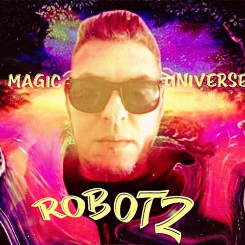 Stream Robotz - Magic Universe by Robotz | Listen online for free on ...
