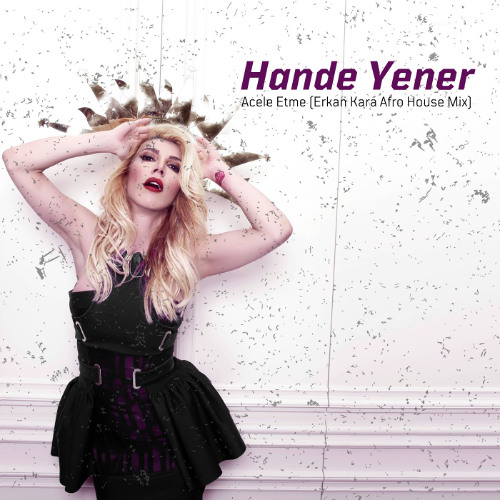 Stream Hande Yener - Acele Etme (Erkan Kara Afro House Mix) by Erkan ...
