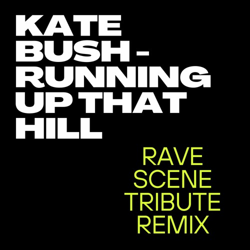 Stream Kate Bush - Running Up That Hill - Rave Scene Tribute Remix by ...