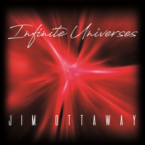 Stream An Infinity Of Universes | Jim Ottaway | Electronic Music by ...