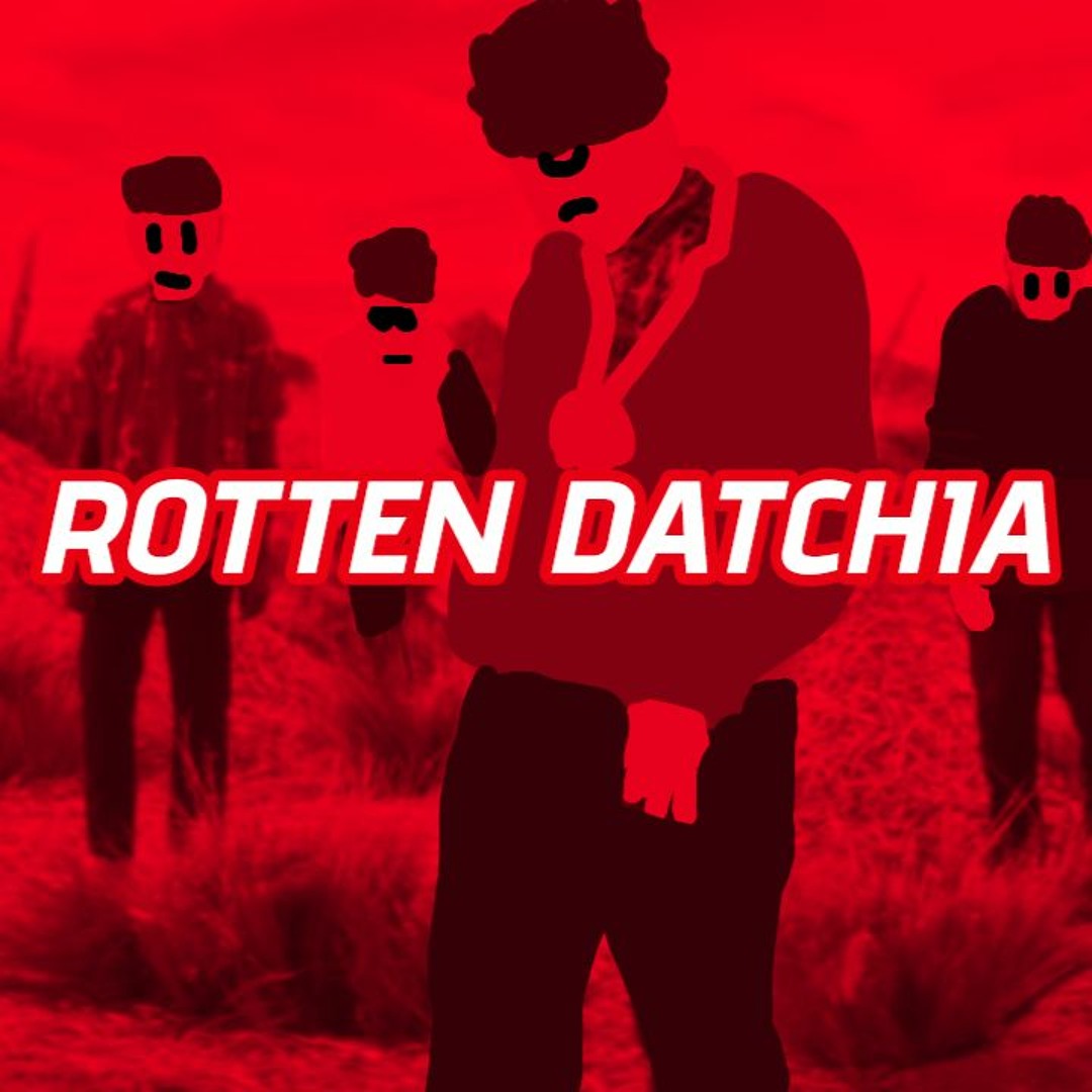 Stream Rotten Datchia by Clone riggy | Listen online for free on SoundCloud