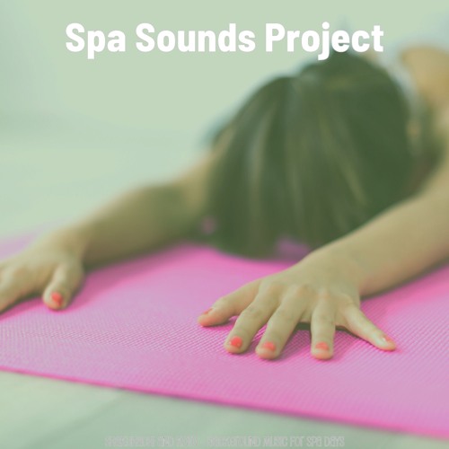 Stream Energetic Spa Days by Spa Sounds Project | Listen online for ...