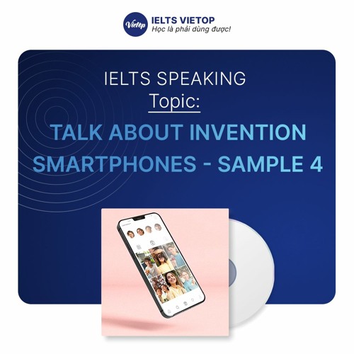 Stream Talk about invention smartphones - Sample 4 by IELTS VIETOP ...