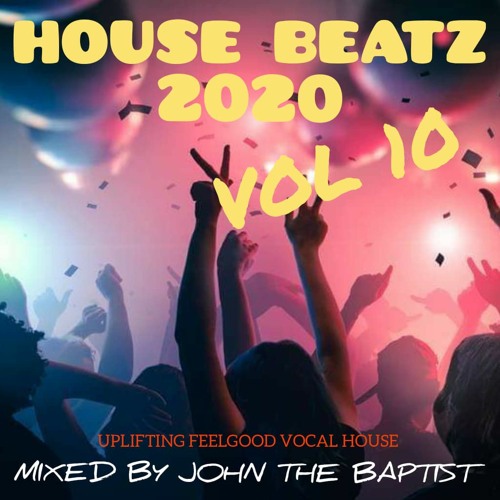 Stream House Beatz 2020 Vol 10 Mixed By John The Baptist by DJ John The ...