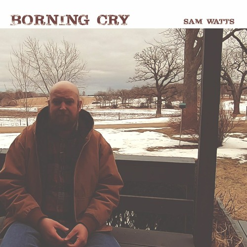 Stream Borning Cry by Sam Watts | Listen online for free on SoundCloud