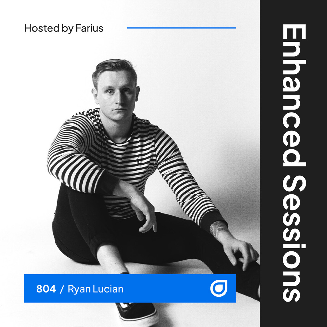 Listen to Enhanced Sessions 804 with Ryan Lucian - Hosted by Farius by ...
