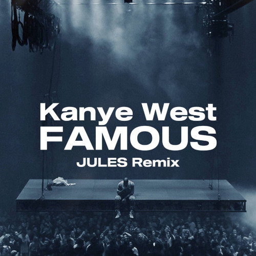 Stream Kanye West - Famous (JULES Remix) [House/Tech House] Free ...