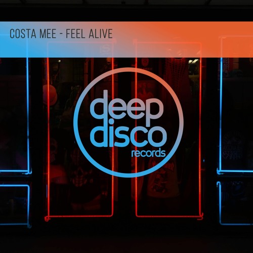Stream Costa Mee - Feel Alive by Deep Disco Records | Listen online for ...