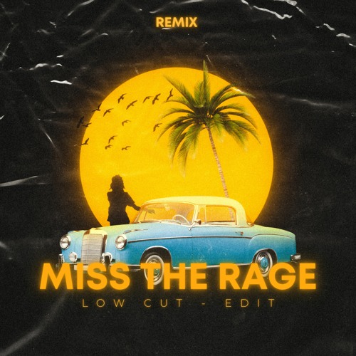 Stream Miss The Rage (Low Cut Remix) by LOW CUT | Listen online for ...