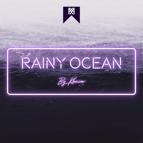 Stream Rainy Ocean by Khaim | Listen online for free on SoundCloud