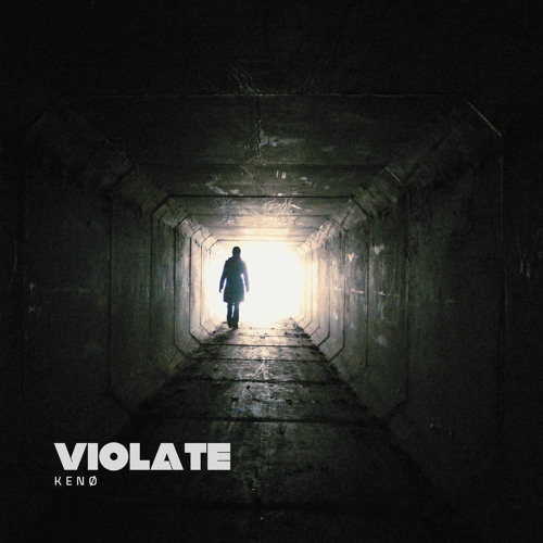 Stream KENØ - Violate by KENØ | Listen online for free on SoundCloud