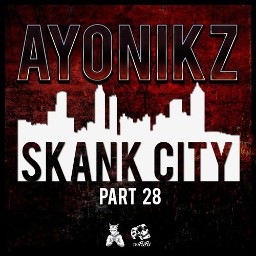 Stream AYONIKZ - SKANK CITY PT.28 [FREE DOWNLOAD] by AYONIKZ | Listen ...