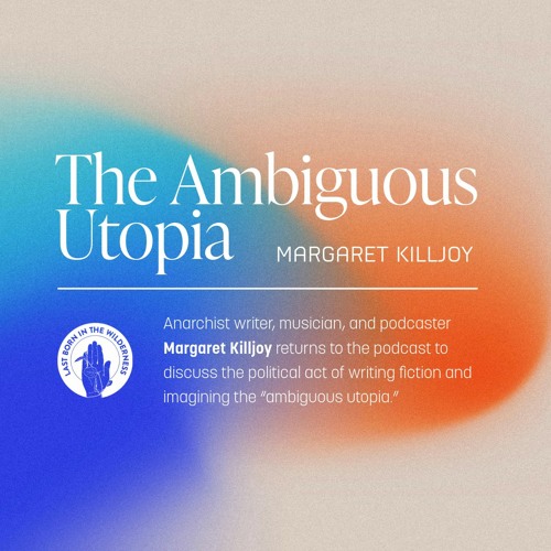 Stream 357 / The Ambiguous Utopia / Margaret Killjoy by Last Born In ...