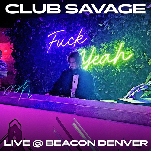 Stream Club Savage - Beacon Denver [OPEN DECKS] Mix by Club Savage ...